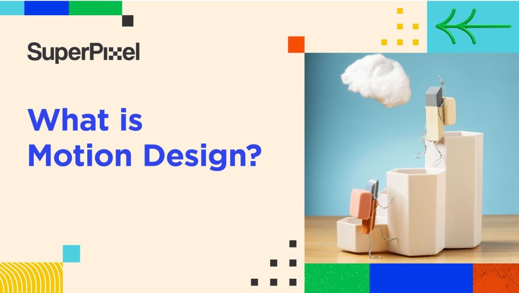 Get to Know What is Motion Design and the Use of It - Superpixel