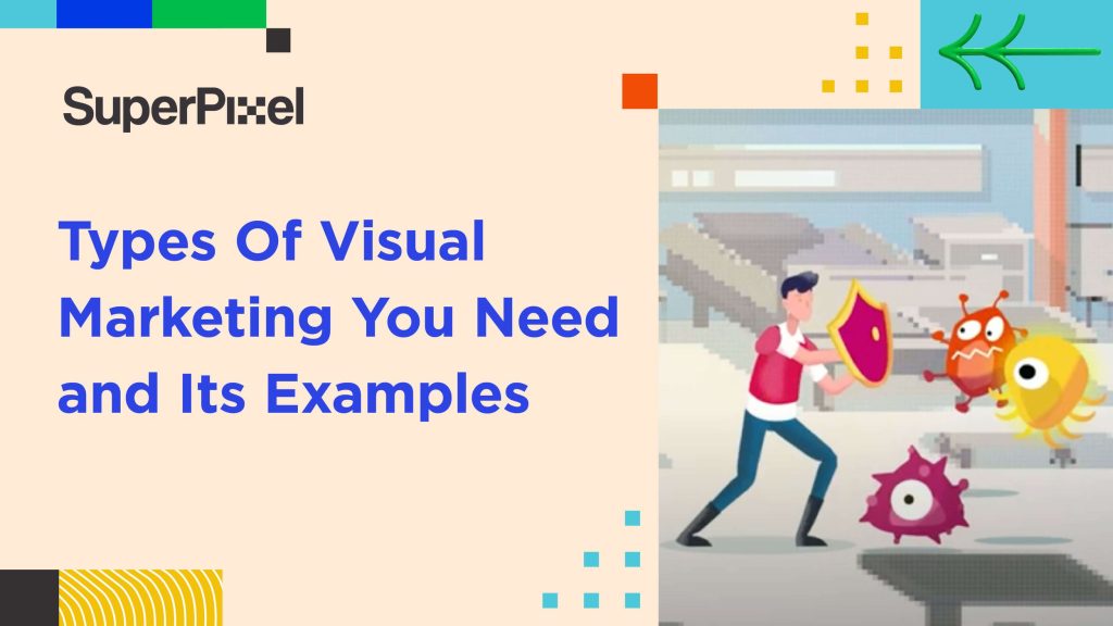 Types Of Visual Marketing You Need and Its Examples - Superpixel