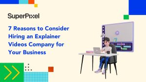 7 Reasons to Consider Hiring an Explainer Videos Company for Business